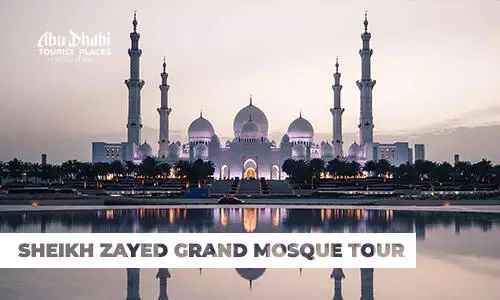 Sheikh Zayed Grand Mosque Tour | Sheikh Zayed Mosque Tickets